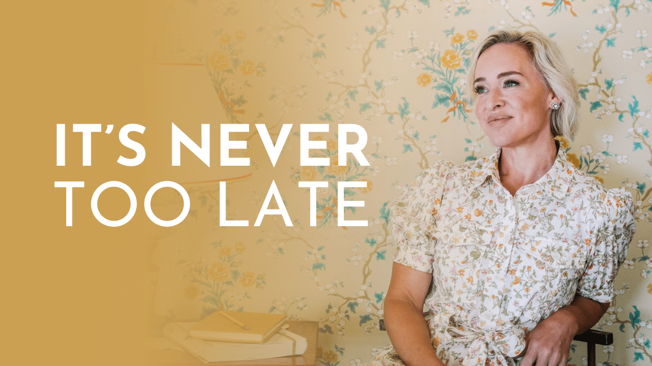 It’s Never Too Late - Kate Northrup