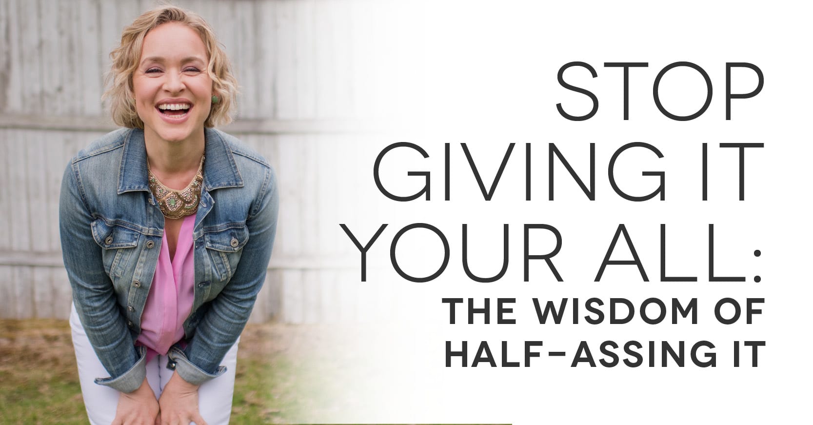 Stop Giving It Your All: The Wisdom of Half-Assing It - Kate Northrup