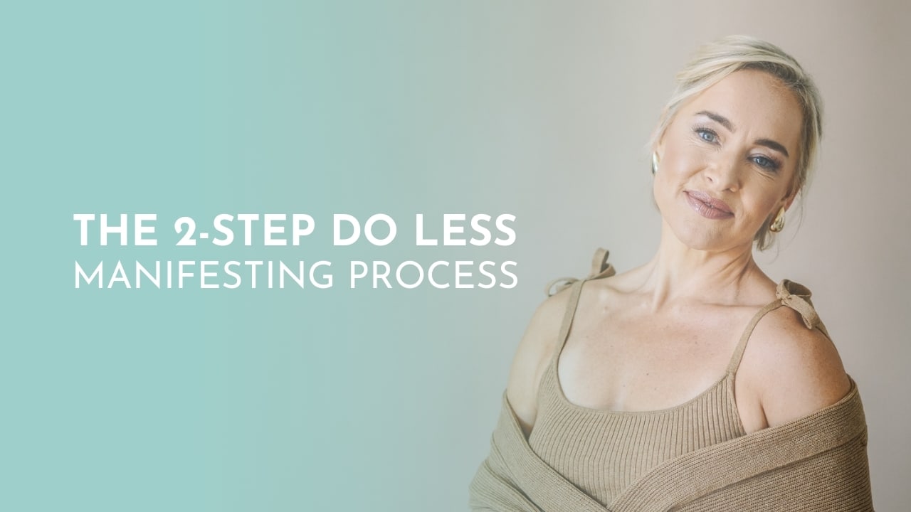 The 2-Step Do Less Manifesting Process - Kate Northrup