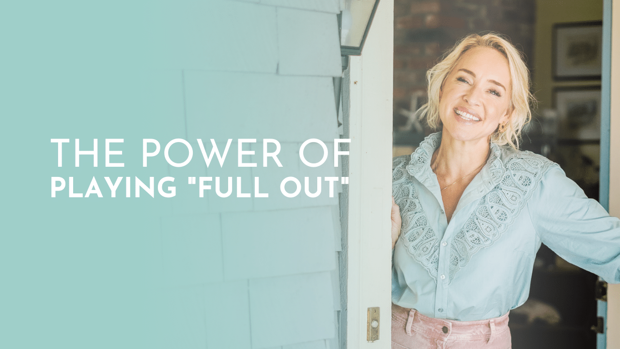 The Power Of Playing "Full Out" - Kate Northrup