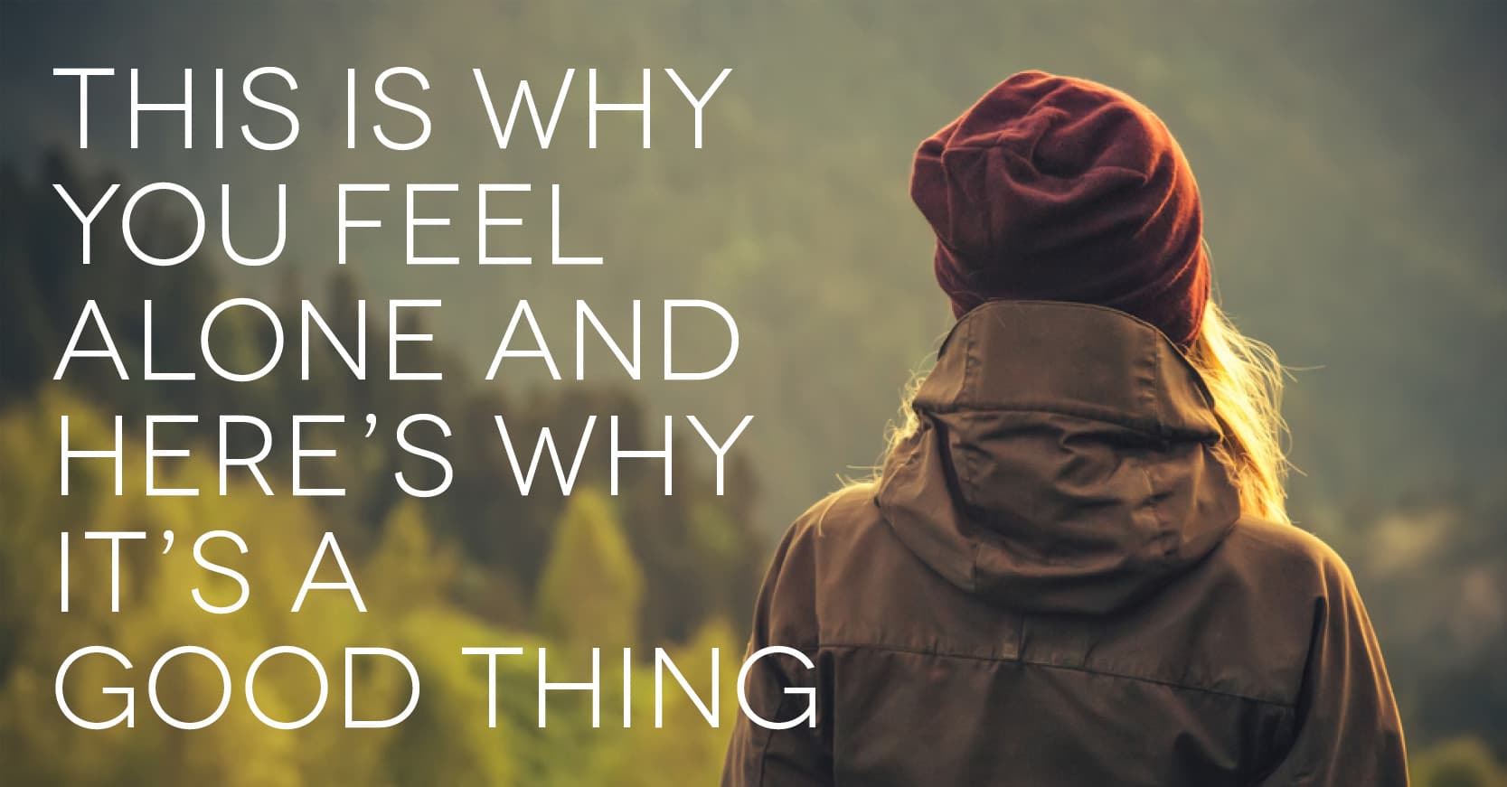 This is why you feel alone and here’s why it’s a good thing. - Kate ...