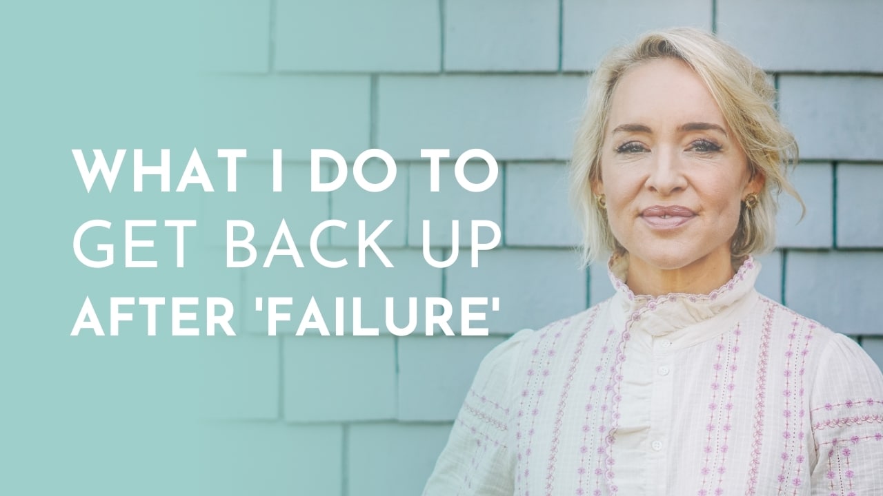 What I Do to Get Back Up After 'failure' - Kate Northrup