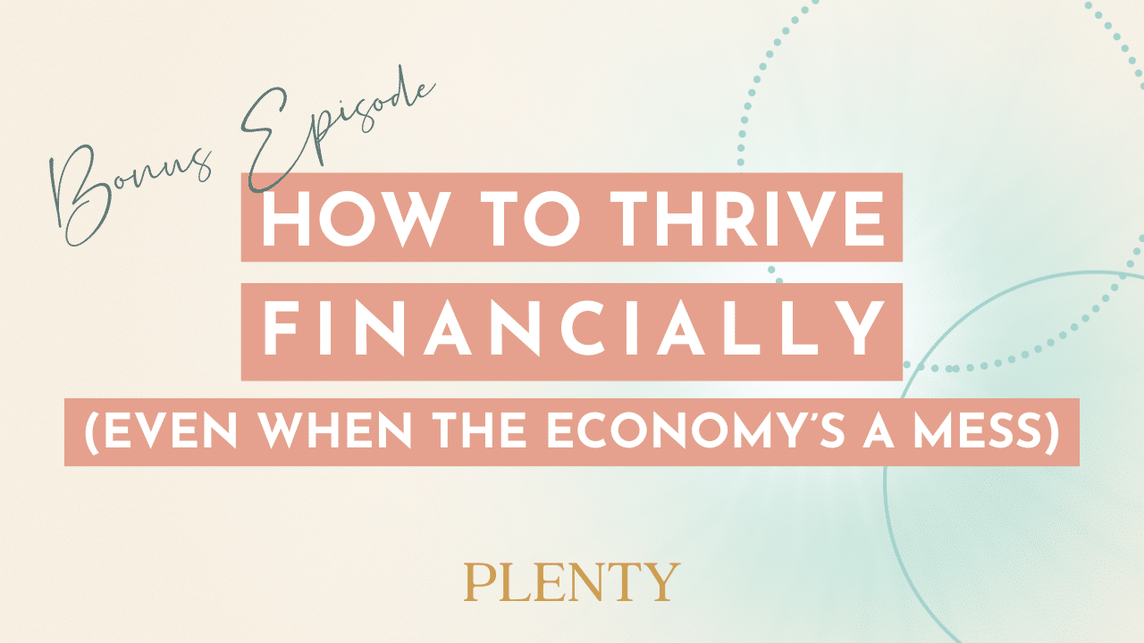 How to Thrive Financially (Even When the Economy’s a Mess) - Kate Northrup