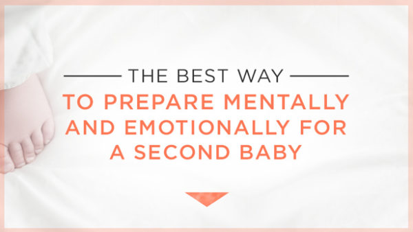 The Best Way to Prepare Mentally and Emotionally for a Second Baby ...